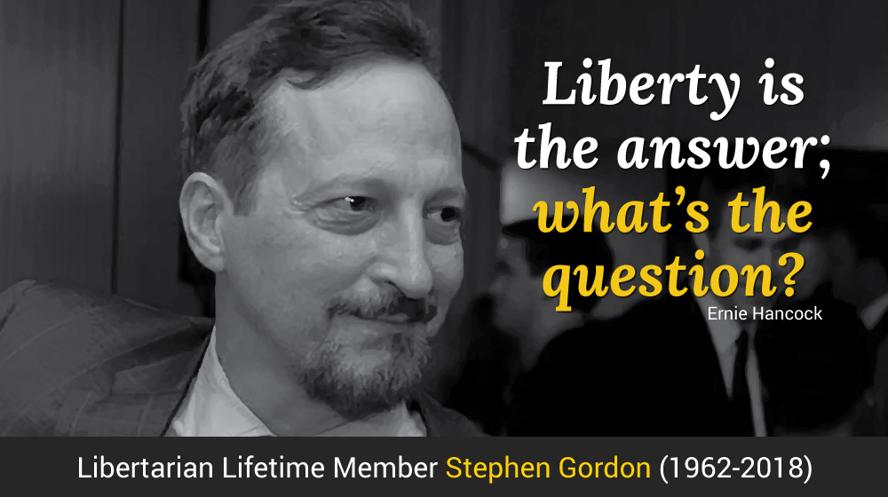 Remembering Stephen Gordon, champion for liberty - Libertarian Party